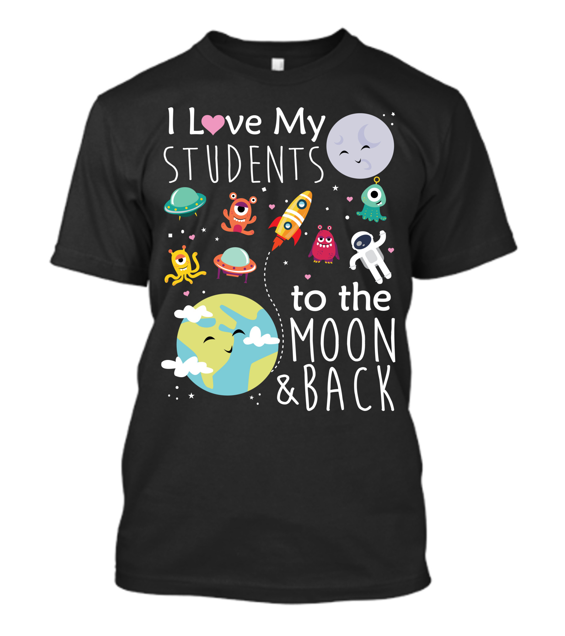 I Love My Students To The Moon And Back Earth Moon Rocket Astronaut Aliens T-Shirt