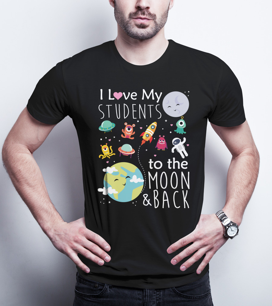 I Love My Students To The Moon And Back Earth Moon Rocket Astronaut Aliens T-Shirt