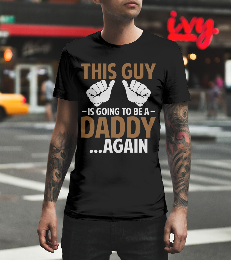This Guy Is Going To Be A Daddy Again With Fist Bump T-Shirt