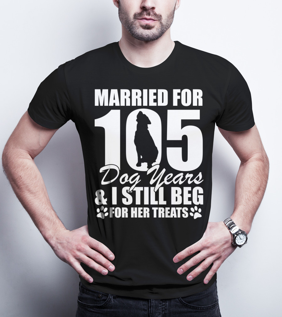 Married For 105 Dog Years I Still Beg For Her Treats With Paw Prints And Dog T-Shirt