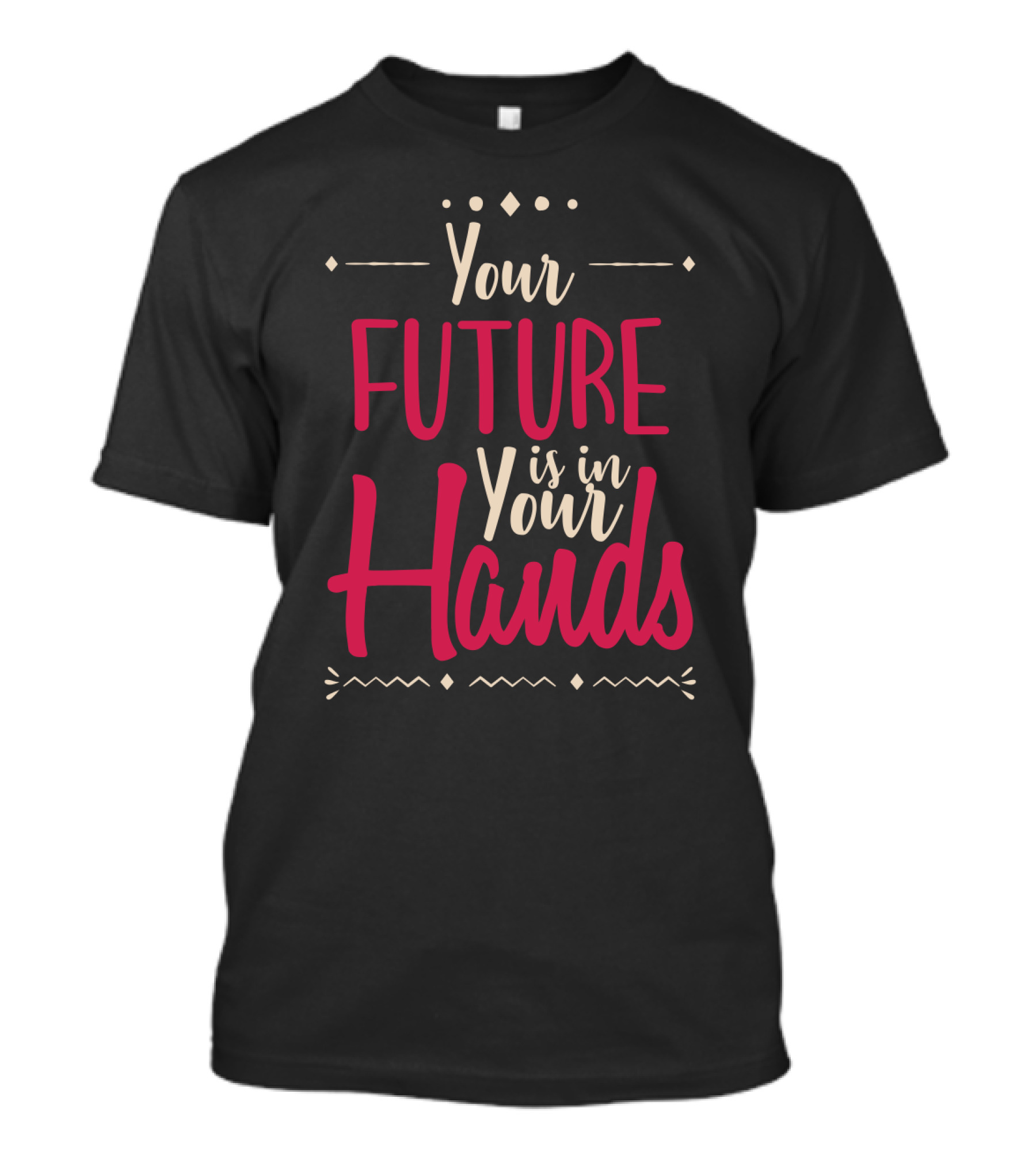 Your Future Is In Your Hands Motivational Text With Decorative Icons T-Shirt