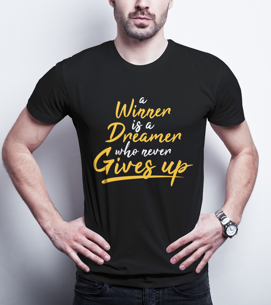 Winner Dreamer Never Gives Up Motivation T-Shirt