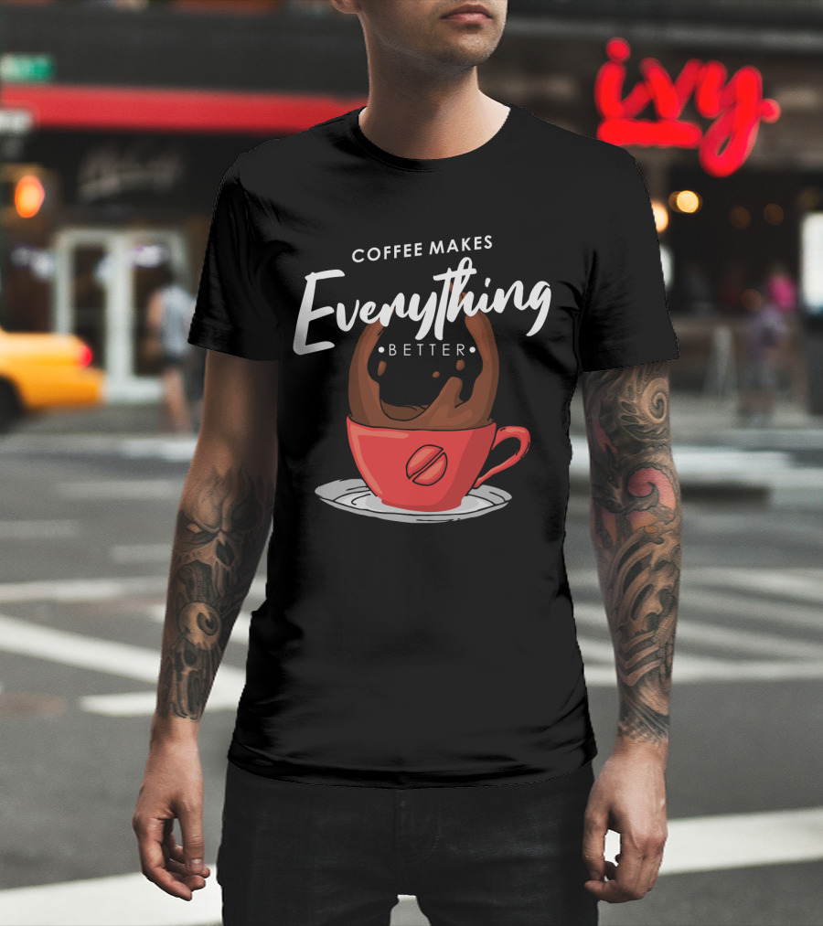 Coffee Makes Everything Better Red Cup Spill T-Shirt