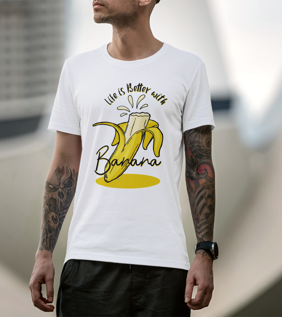 Life Is Better With Banana Humor Yellow Splash T-Shirt