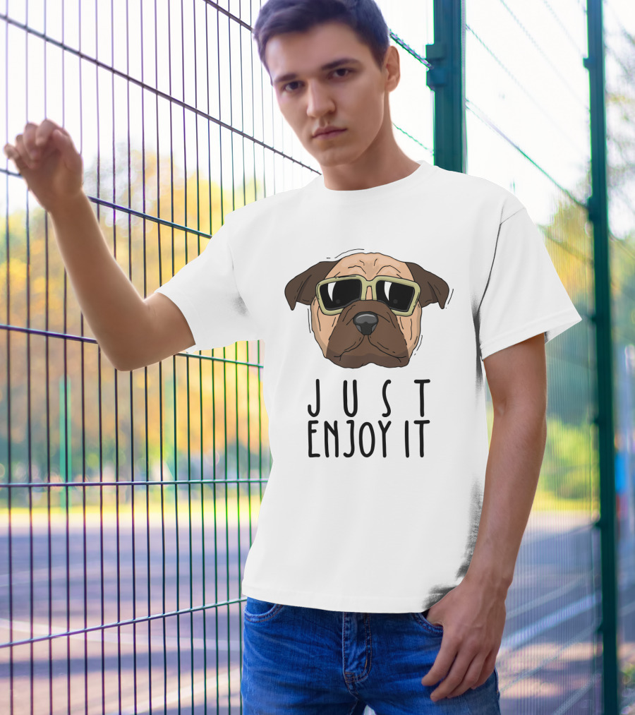 Funny Dog In Sunglasses Just Enjoy It T-Shirt