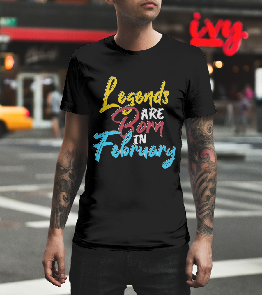 Legends Are Born In February Colorful Typography T-Shirt