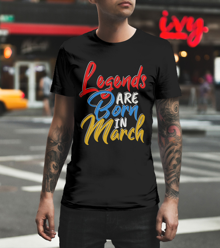 Legends Are Born In March Red Blue Yellow T-Shirt