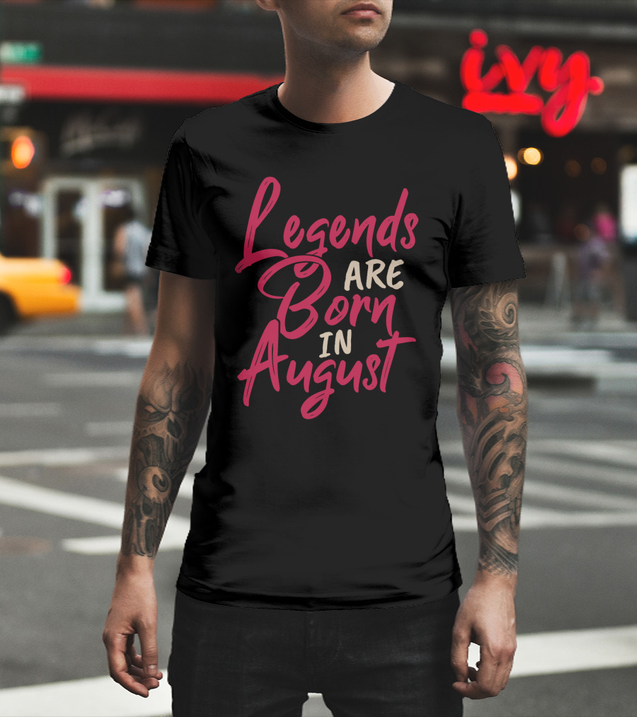 Legends Are Born In August Handwritten T-Shirt