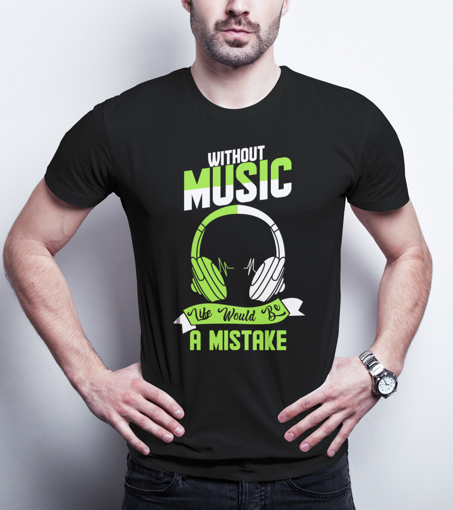 Without Music Life Would Be A Mistake Headphones And Sound Waves T-Shirt