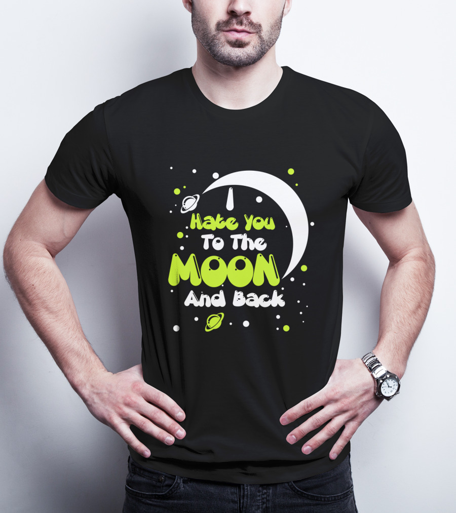 I Hate You To The Moon And Back Sarcastic Funny Planets T-Shirt