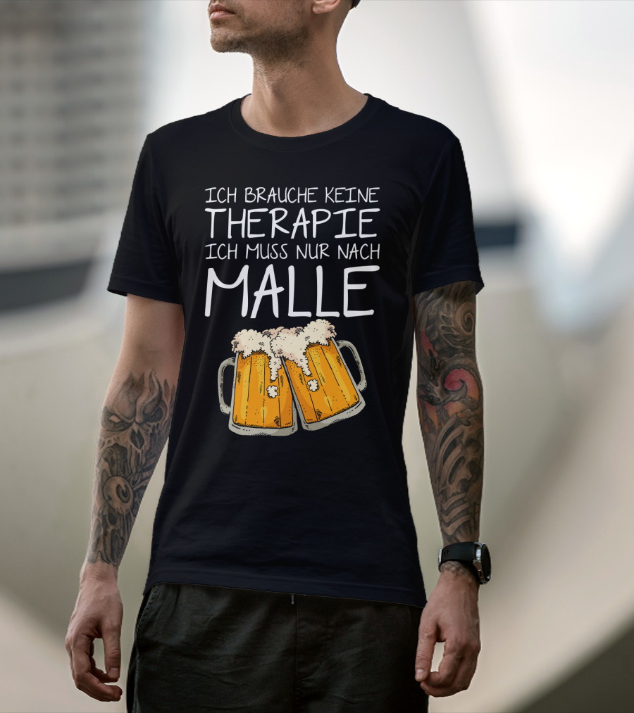 Ich Brauche Keine Therapie Ich Muss Nur Nach Malle Bierkrüge T-Shirt