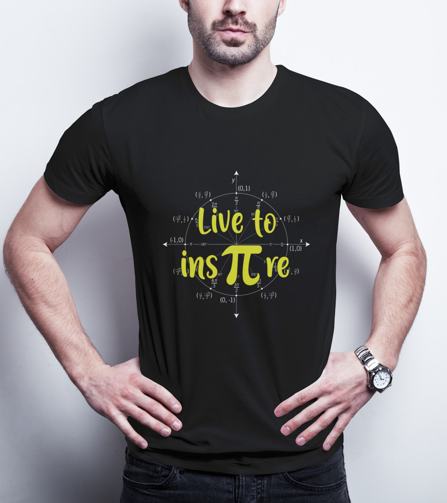 Live To Insπre Pi Day With Unit Circle Math Elements T-Shirt