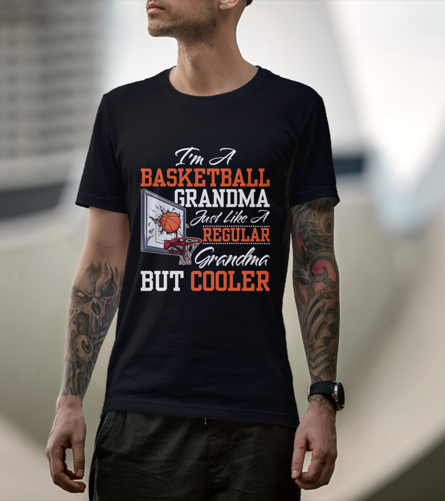 I'm A Basketball Grandma Just Like A Regular Grandma But Cooler T-Shirt