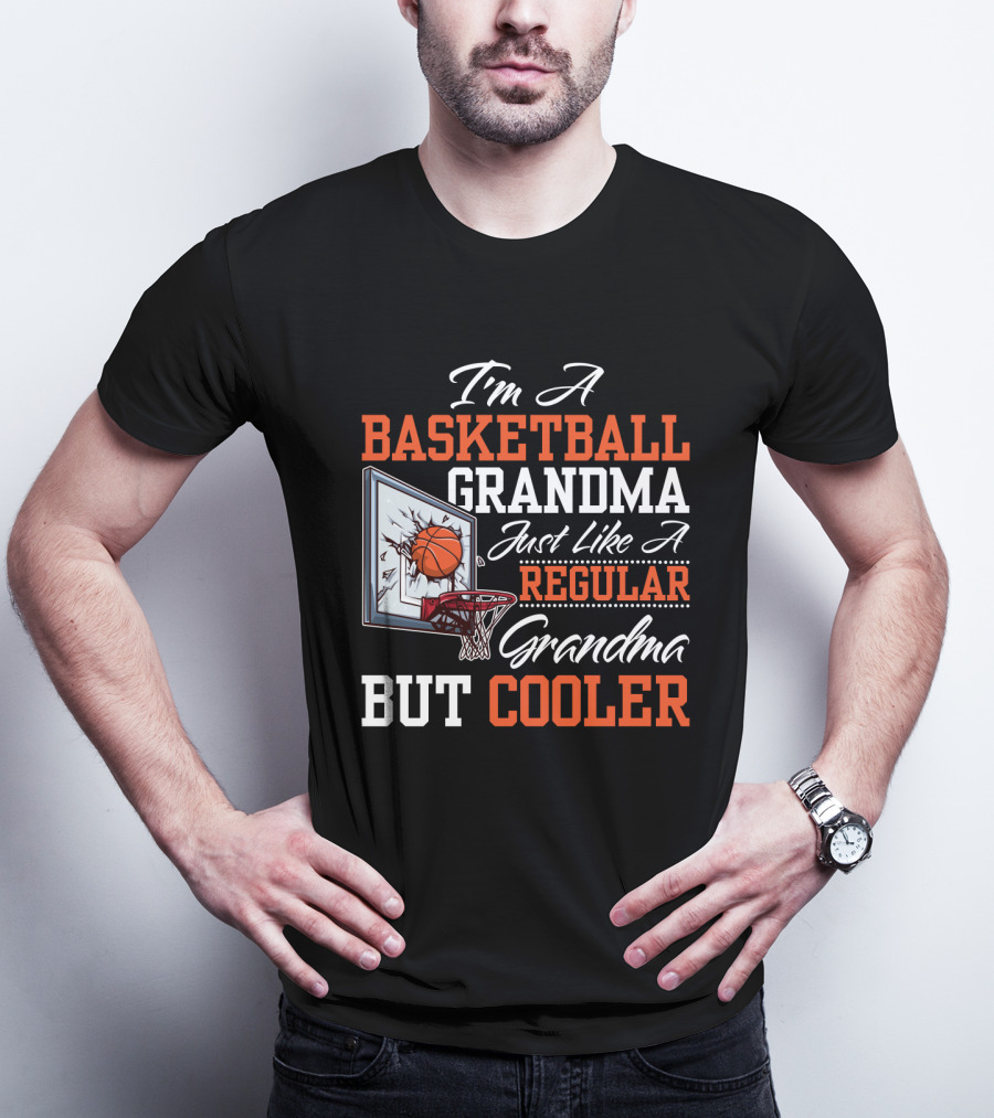 I'm A Basketball Grandma Just Like A Regular Grandma But Cooler T-Shirt