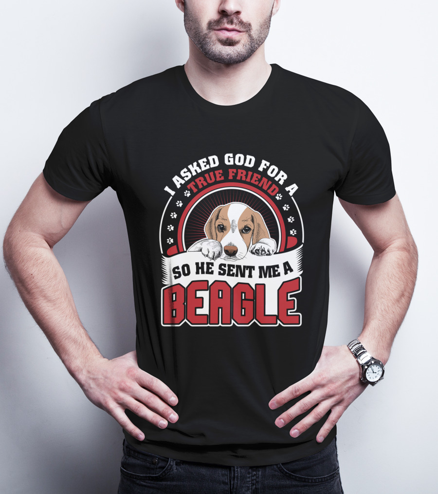 I Asked God For A True Friend So He Sent Me A Beagle Puppy With Paw Prints T-Shirt