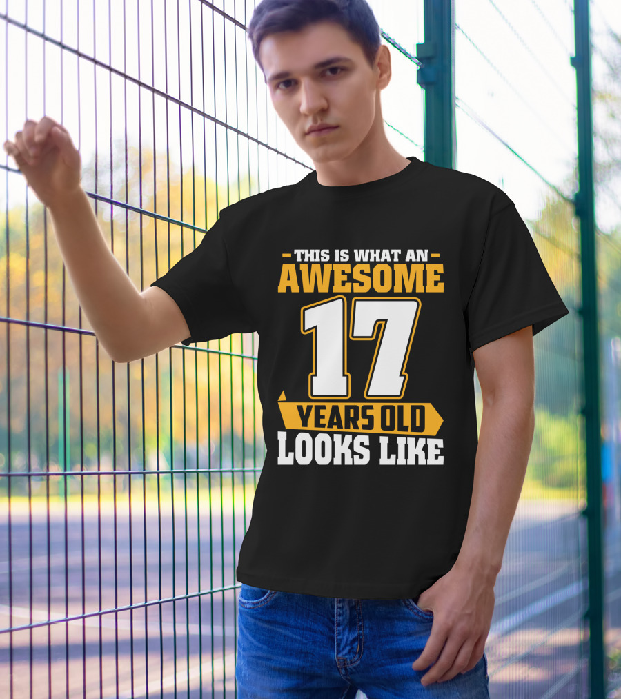 This Is What An Awesome 17 Years Old Looks Like T-Shirt