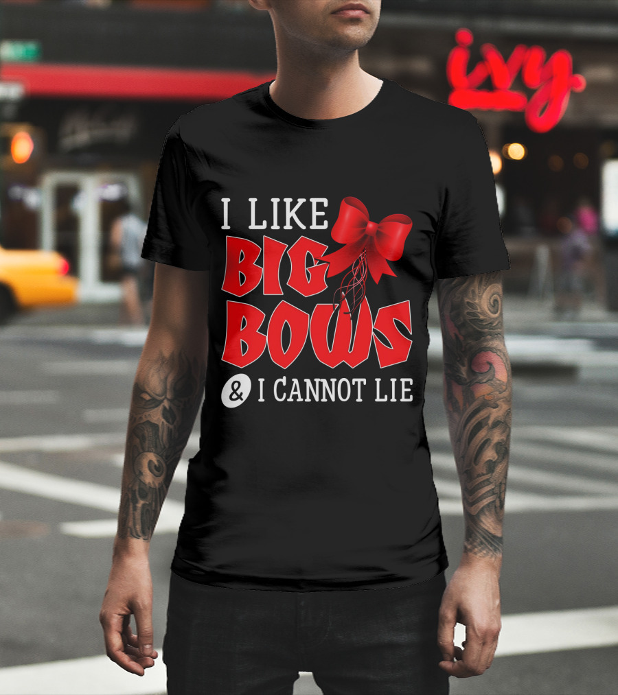 I LIKE BIG BOWS AND I CANNOT LIE Red Ribbon T-Shirt