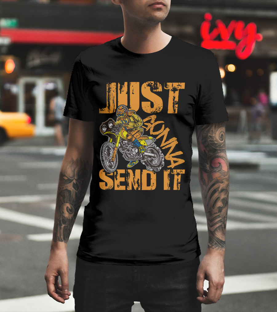 JUST GONNA SEND IT Dirt Bike Motocross Rider T-Shirt