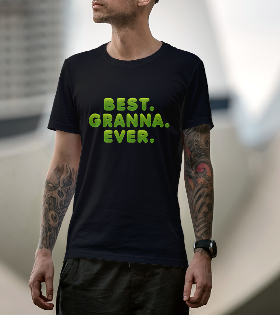 Best Granna Ever 3D Green Bubble Font Text T-Shirt