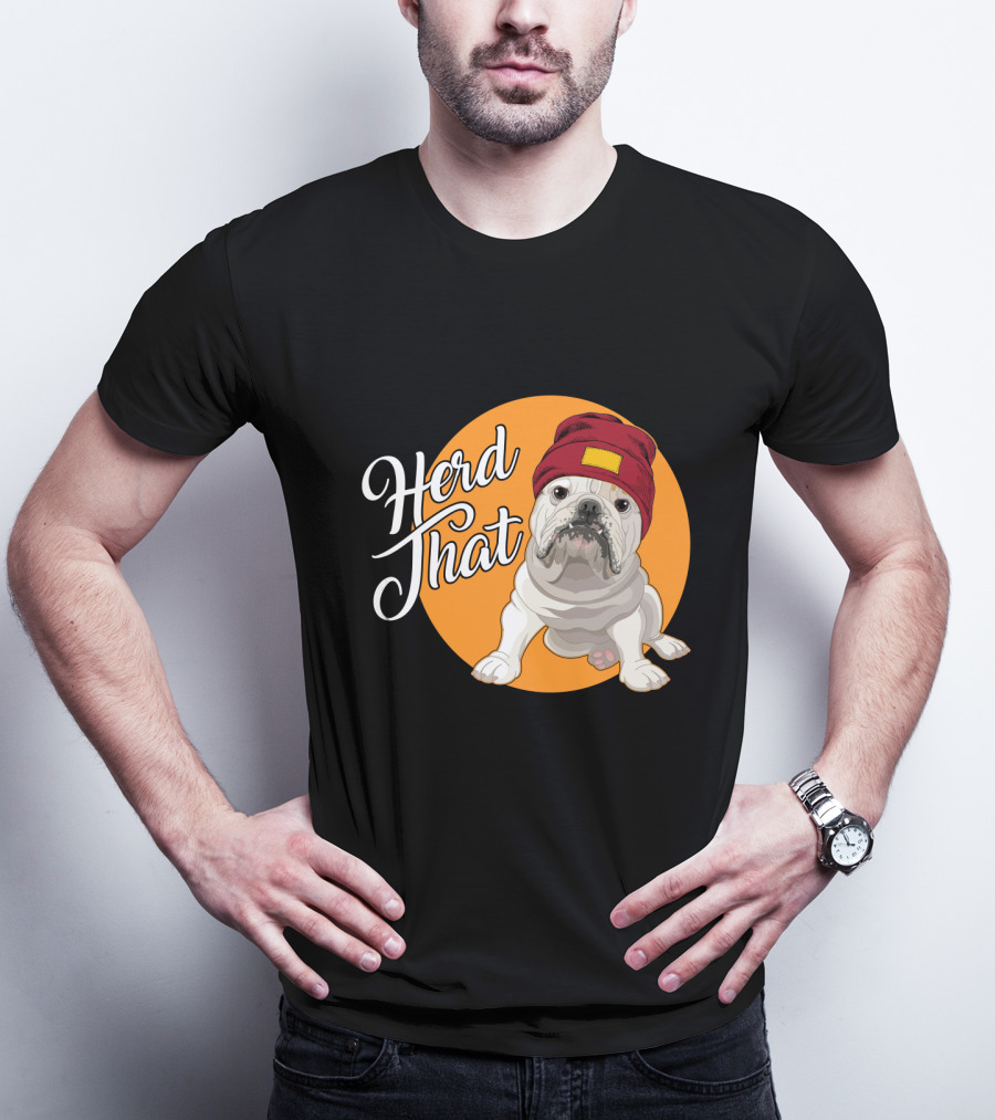 Herd That Bulldog Animal Lover Dog Beanie Hat Funny T-Shirt