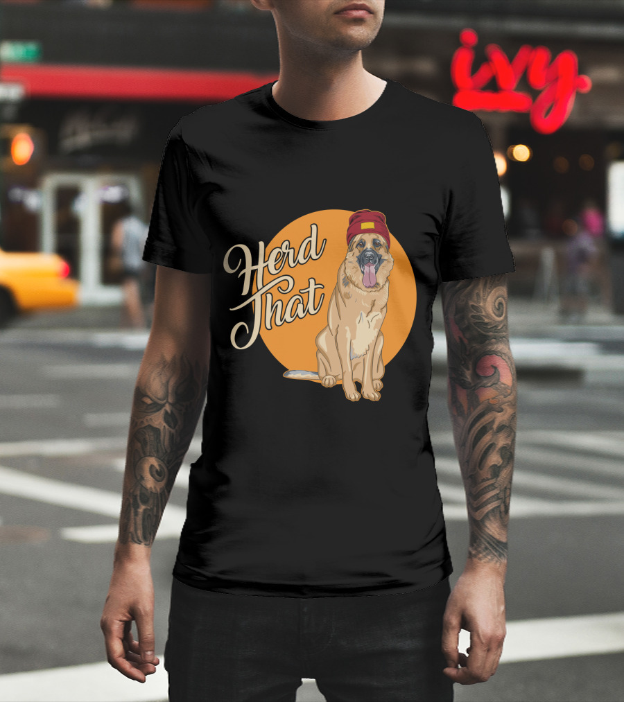 Herd That Funny German Shepherd Animal Lover Dog T-Shirt