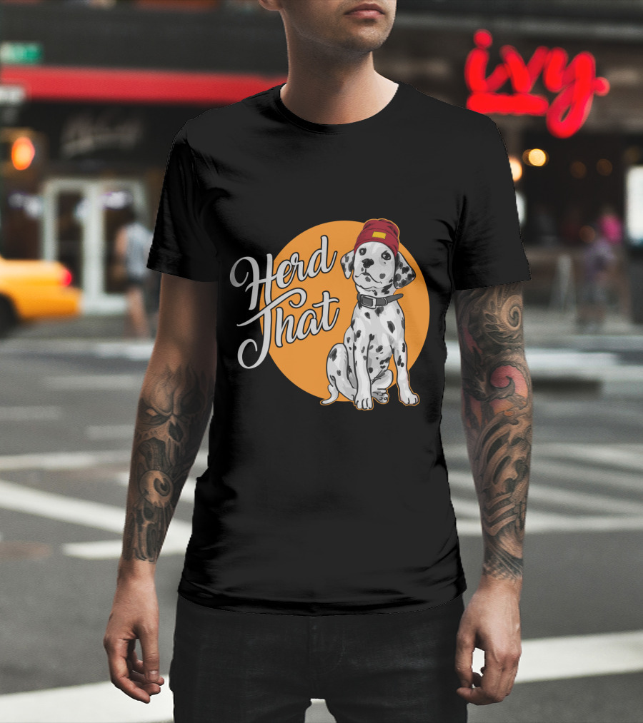 Herd That Dalmatian Dog Lover Funny Animal T-Shirt