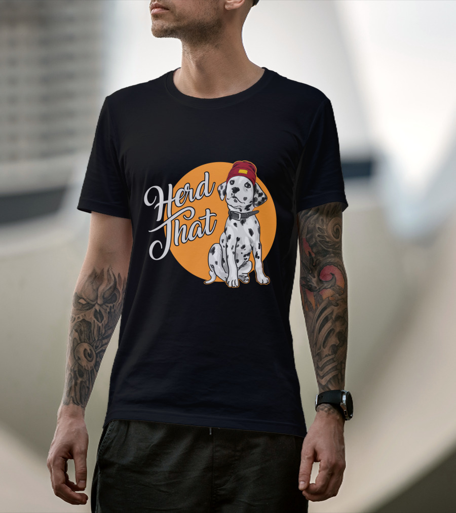 Herd That Dalmatian Dog Lover Funny Animal T-Shirt