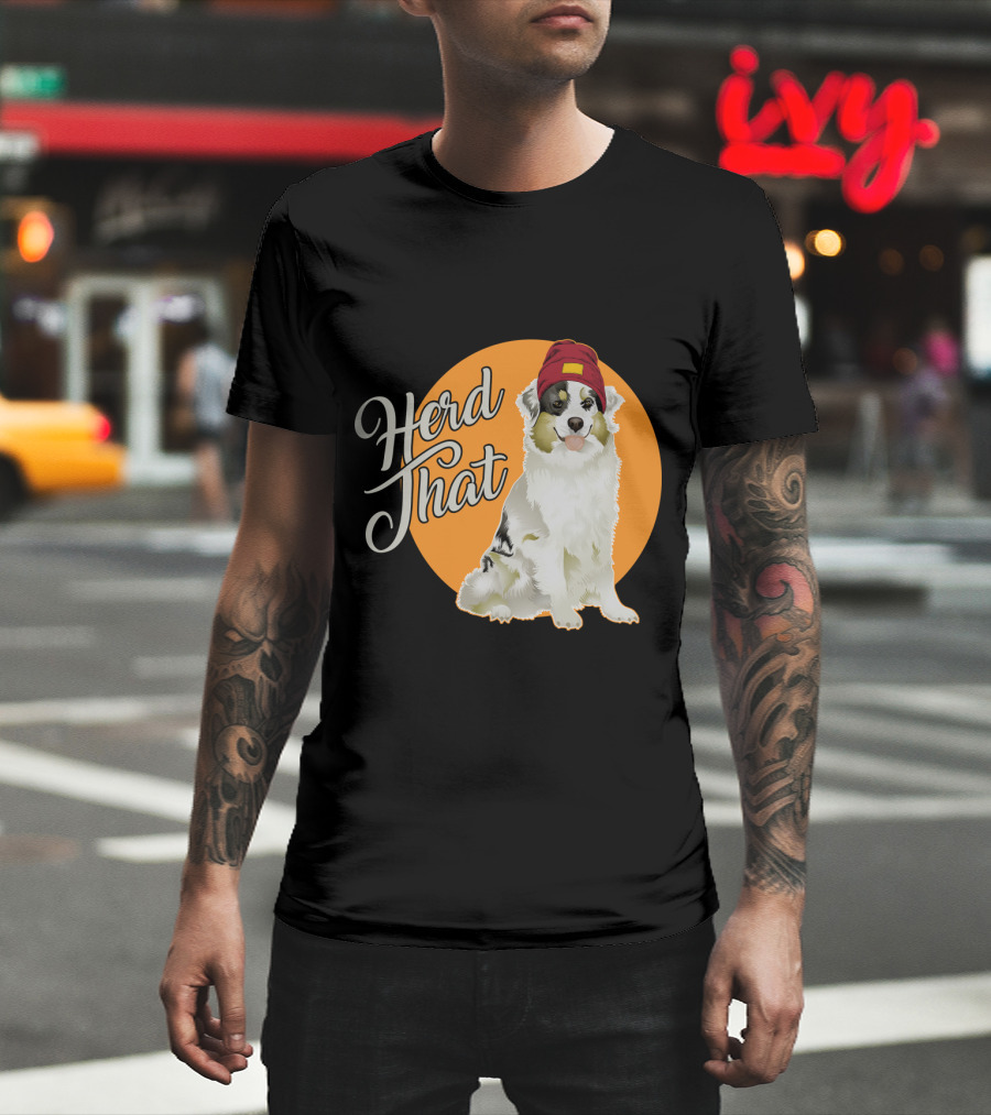 Herd That Funny Australian Shepherd Animal Lover Dog T-Shirt