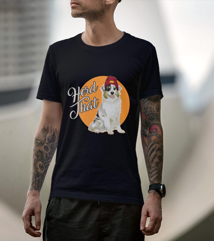 Herd That Funny Australian Shepherd Animal Lover Dog T-Shirt