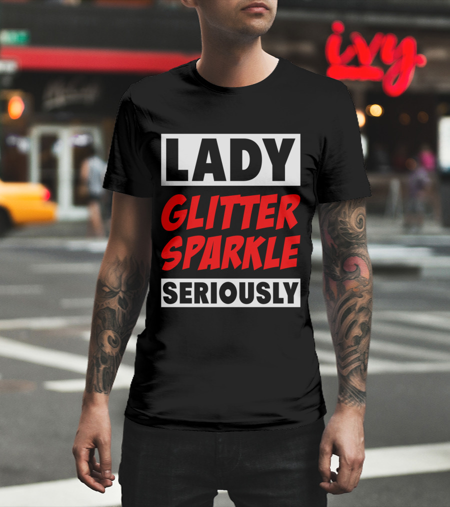 Lady Glitter Sparkle Seriously T-Shirt