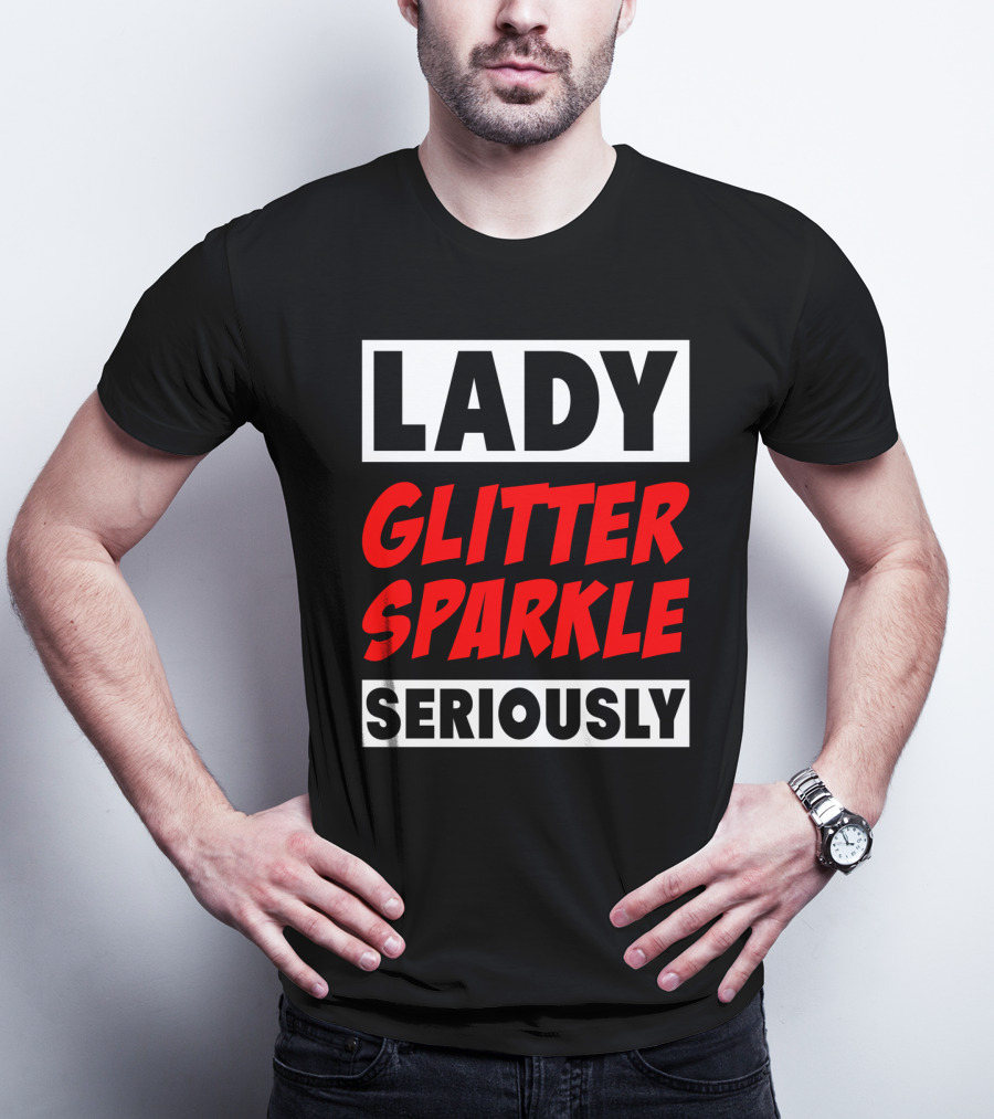 Lady Glitter Sparkle Seriously T-Shirt
