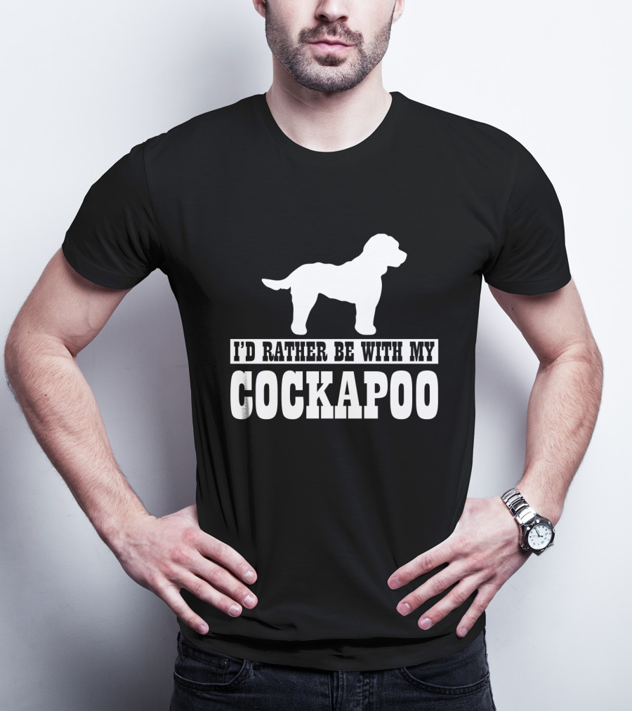I'D Rather Be With My Cockapoo T-Shirt