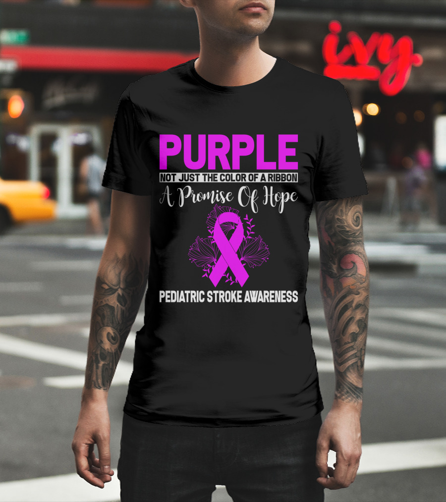 Purple Not Just The Color Of A Ribbon A Promise Of Hope Pediatric Stroke Awareness T-Shirt