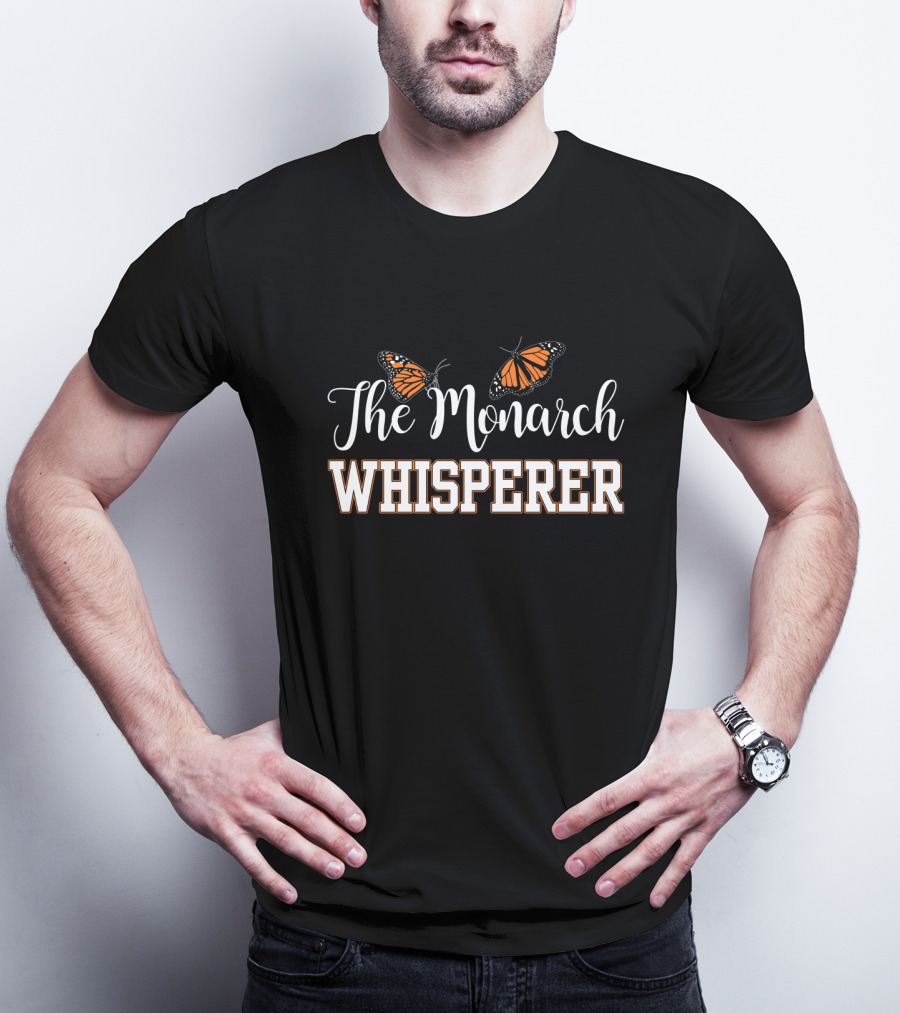 The Monarch Whisperer Cute Butterfly Lover Monarch Butterfly Enthusiast T-Shirt