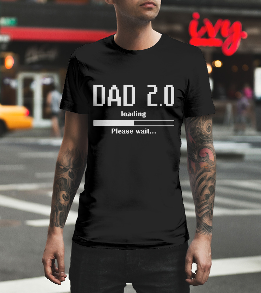 Dad 2.0 Loading Please Wait Progress Bar T-Shirt