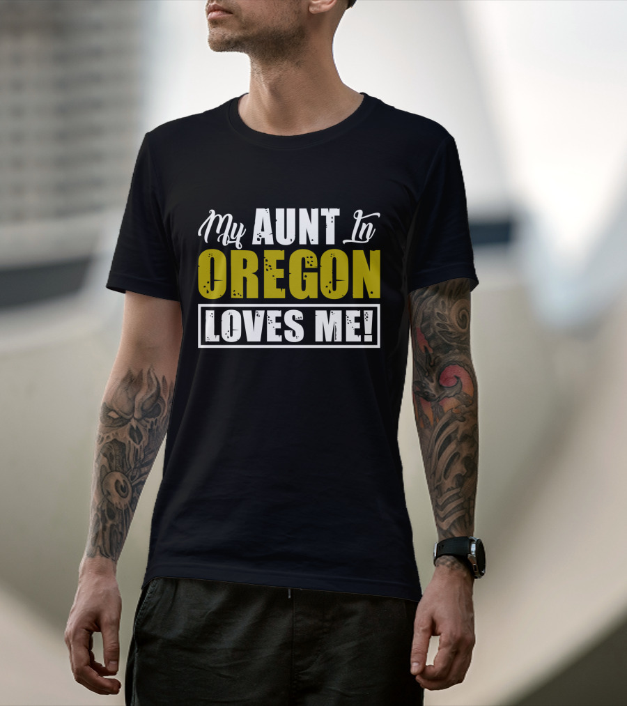 My AUNT In OREGON LOVES ME T-Shirt
