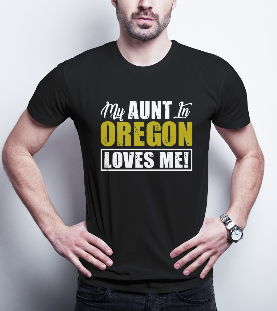 My AUNT In OREGON LOVES ME T-Shirt