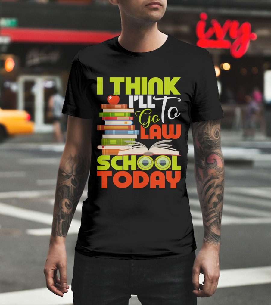 I Think I'll Go To Law School Today Books Apple Eyeglasses T-Shirt