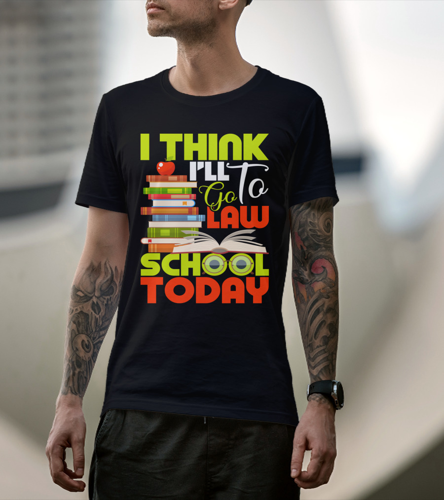 I Think I'll Go To Law School Today Books Apple Eyeglasses T-Shirt