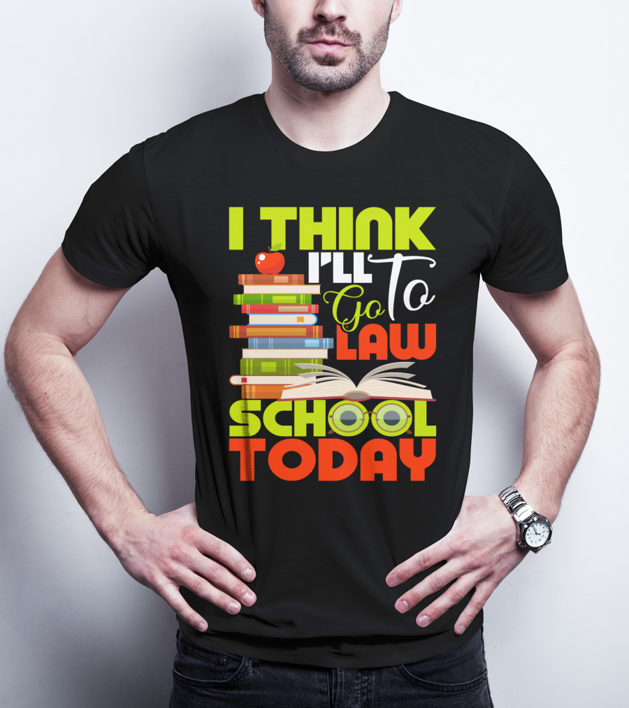 I Think I'll Go To Law School Today Books Apple Eyeglasses T-Shirt