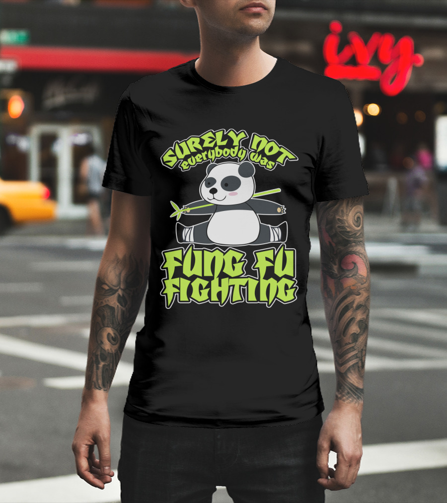 Surely Not Everybody Was Kung Fu Fighting Panda With Bamboo T-Shirt
