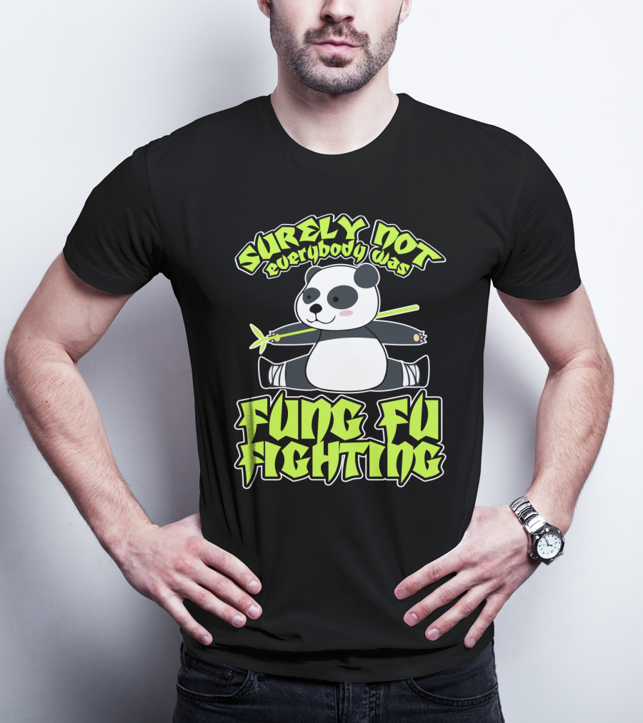 Surely Not Everybody Was Kung Fu Fighting Panda With Bamboo T-Shirt