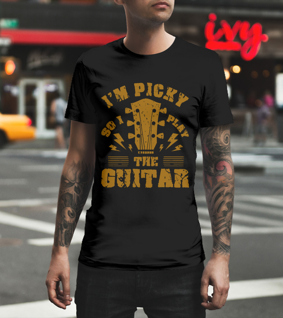 I'm Picky So I Play The Guitar T-Shirt
