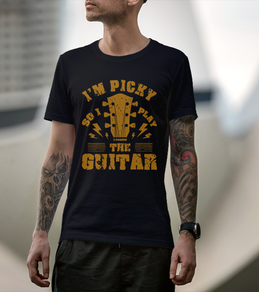I'm Picky So I Play The Guitar T-Shirt