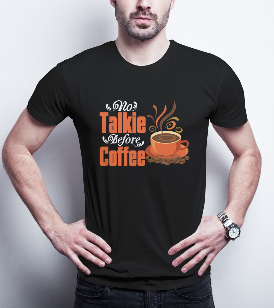 No Talkie Before Coffee Cup With Steam And Beans T-Shirt