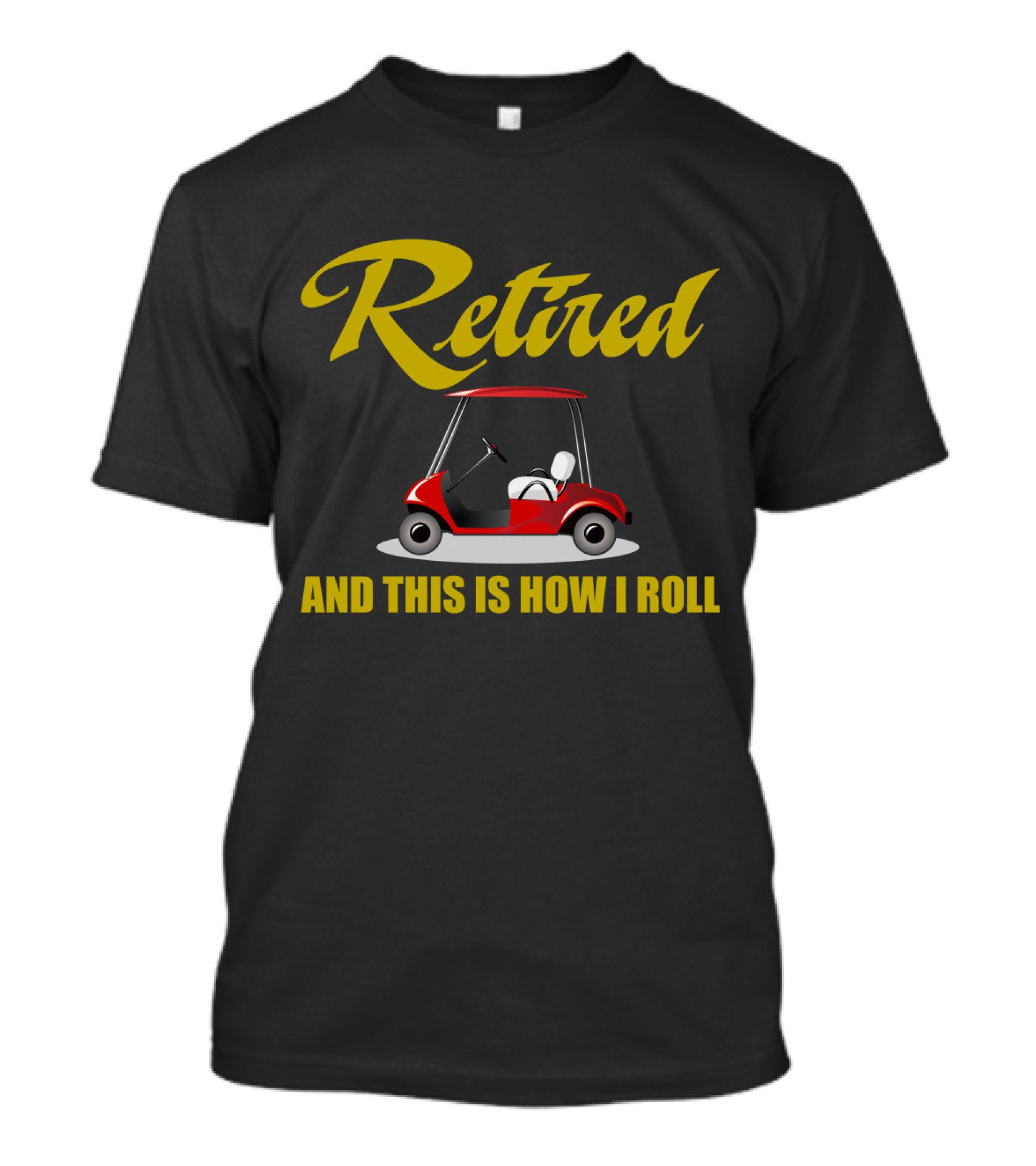 Retired And This Is How I Roll T-Shirt