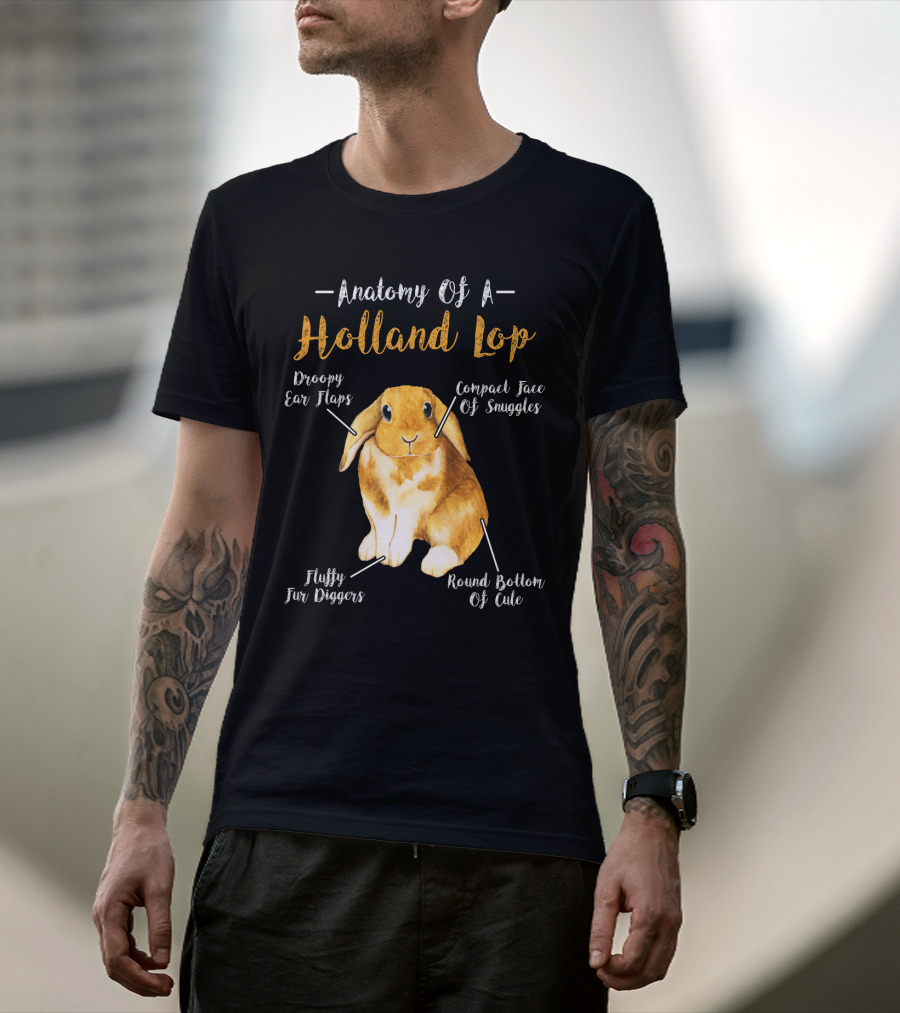 Anatomy Of A Holland Lop Droopy Ear Flaps Compact Face Of Snuggles Fluffy Fur Diggers Round Bottom Of Cute T-Shirt
