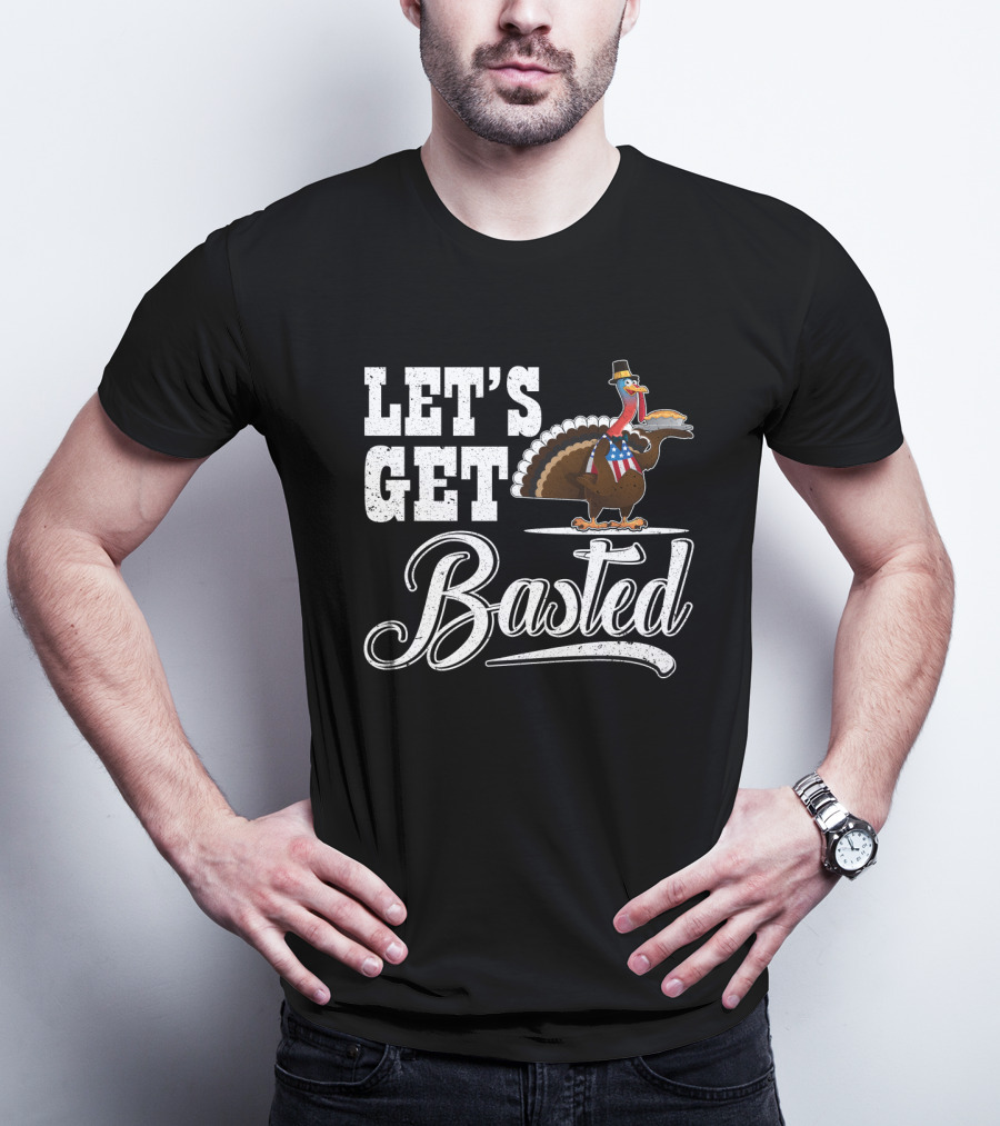 Let's Get Basted Thanksgiving Turkey With Hat And Bowtie T-Shirt