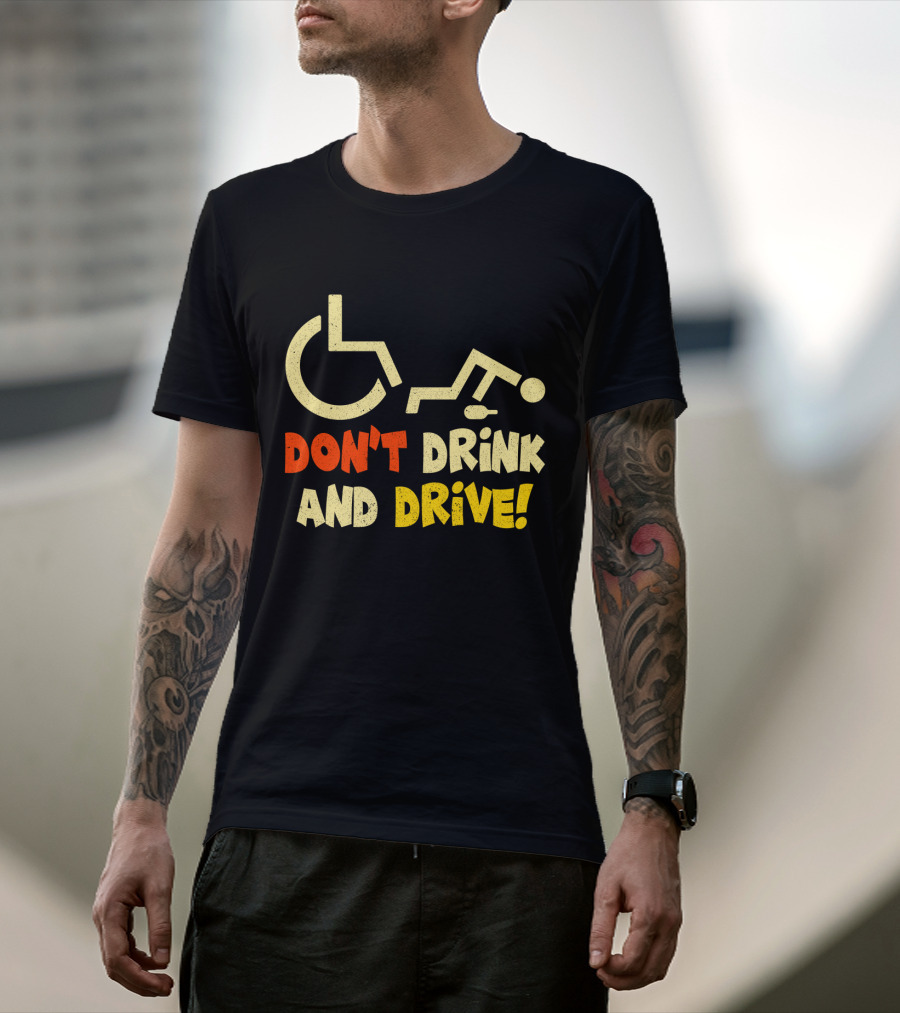 Don't Drink And Drive Handicap Symbol Warning T-Shirt