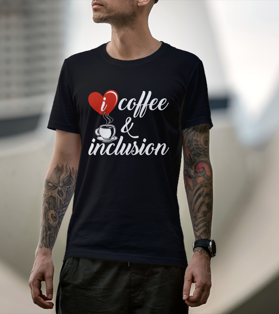 I Heart Coffee And Inclusion Cup T-Shirt
